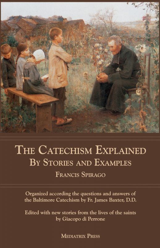 The Catechism Explained by Stories and Examples by Fr. Spirago ...
